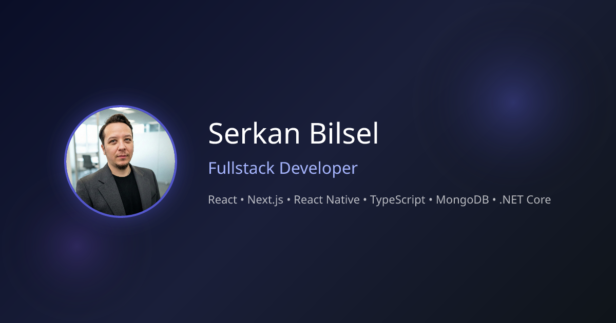 Serkan Bilsel - Fullstack Developer | Software Developer | Expert